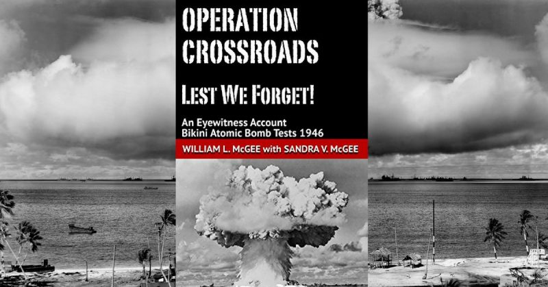"Operation Crossroads: Lest We Forget!" - Review by Mark Barnes