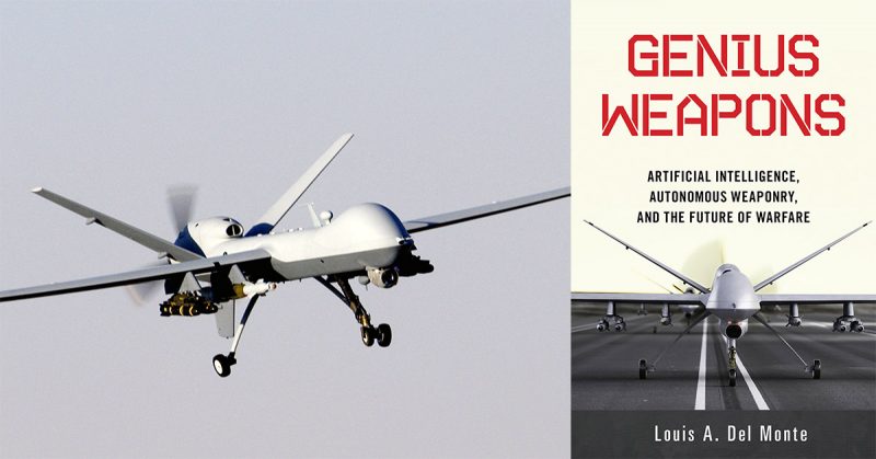Genius Weapons - Artificial Intelligence, Autonomous Weaponry, and the Future of Warfare