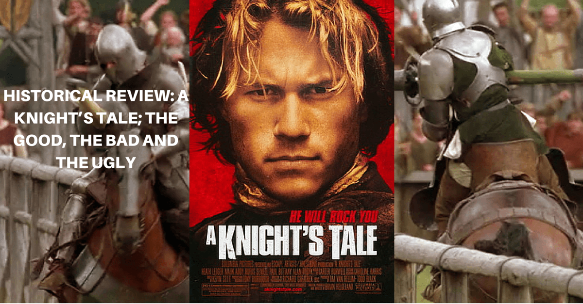 Historical Review: A Knight’s Tale; The Good, The Bad and The Ugly ...