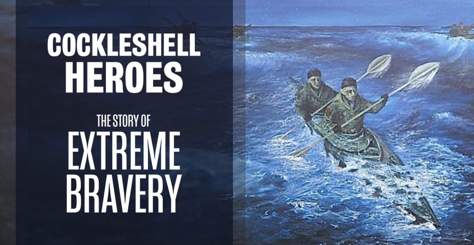 Cockleshell Heroes - The Story of Extreme Bravery, Sacrifice and ...