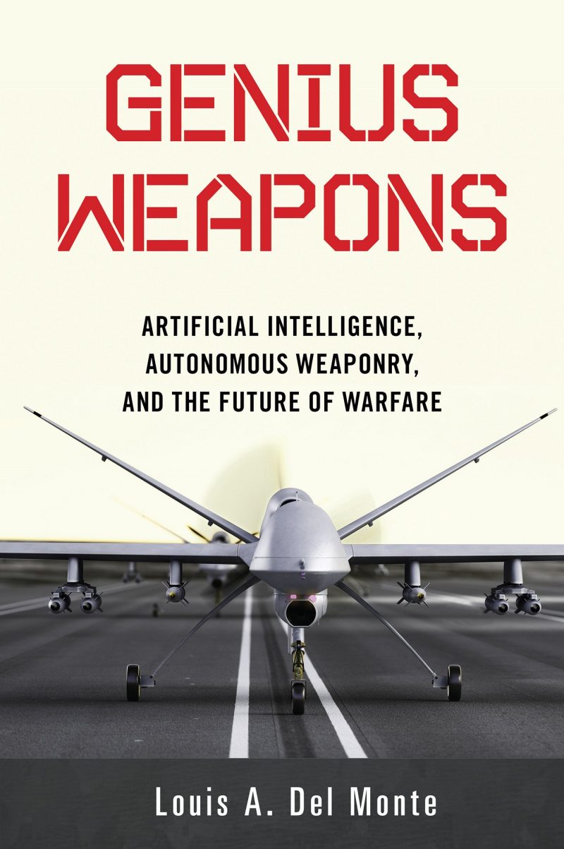 Genius Weapons - Artificial Intelligence, Autonomous Weaponry, and the ...